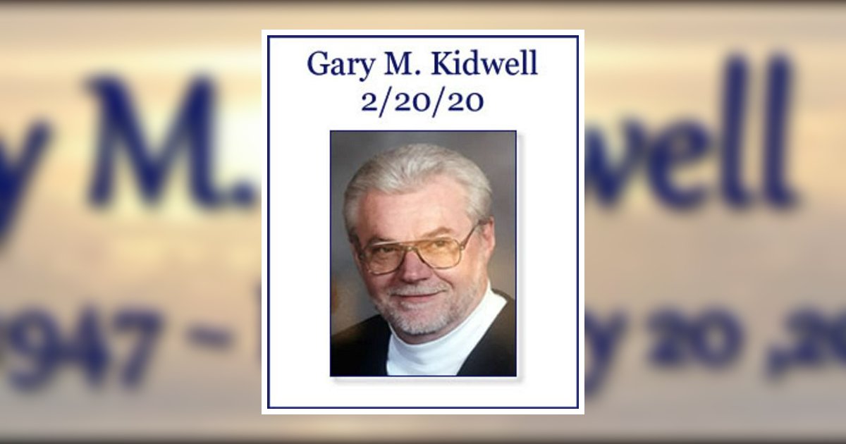 Gary Kidwell Obituary February 20, 2020 - Loutzenhiser Funeral Homes ...
