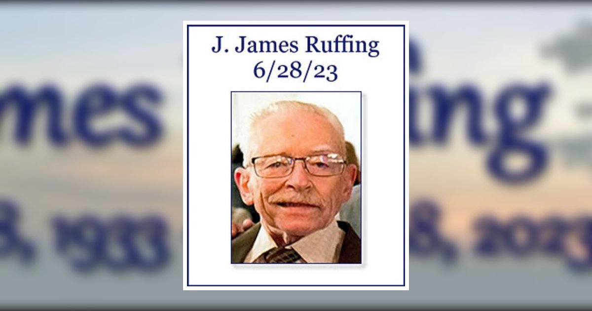 J. James Ruffing Obituary June 28, 2023 - Loutzenhiser Funeral Homes ...