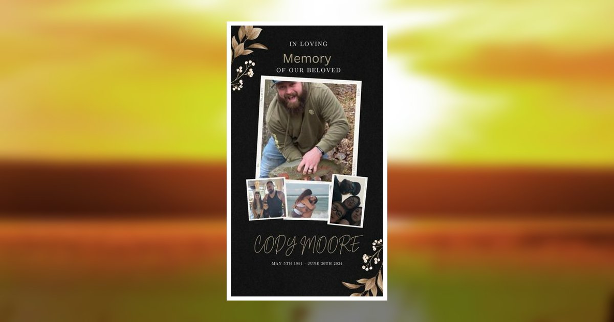 Cody Daniel Moore Obituary June 30, 2024 - Companion Funeral ... Cody Daniel Moore Obituary June 30, 2024 - Companion Funeral ...