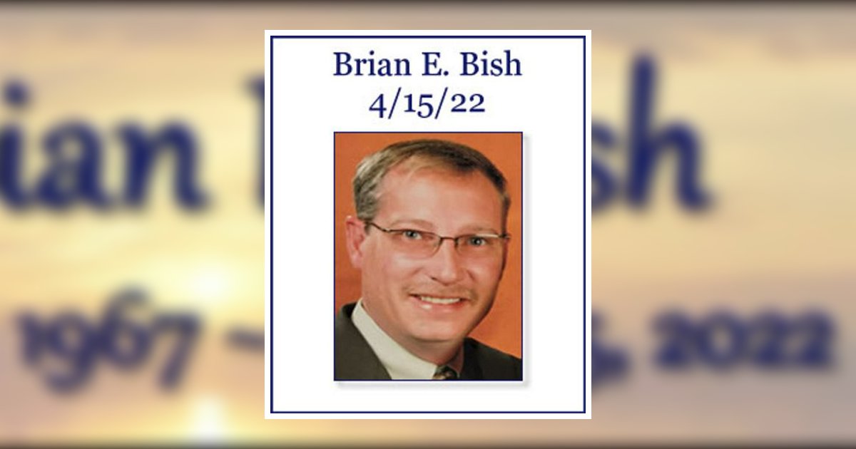 Brian Bish Obituary April 15, 2022 - Loutzenhiser Funeral Homes ...
