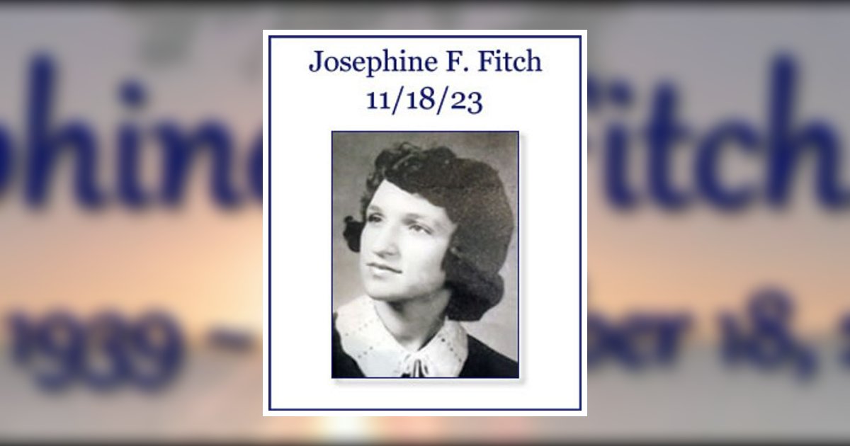 Josephine Fitch Obituary November 18, 2023 - Loutzenhiser Funeral Homes ...