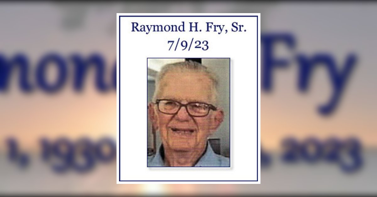 Raymond Fry Obituary July 9, 2023 - Loutzenhiser Funeral Homes ...